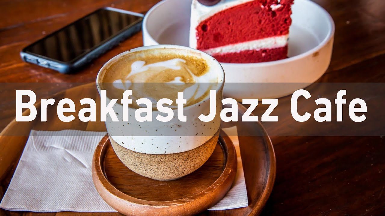 Breakfast Jazz Cafe Music: Morning Bossa Nova Music & Elegant Jazz For ...