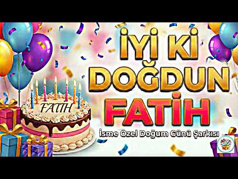 Fatih İsme Özel Doğum Günü Şarkısı 🎂 İyi ki Doğdun Fatih!