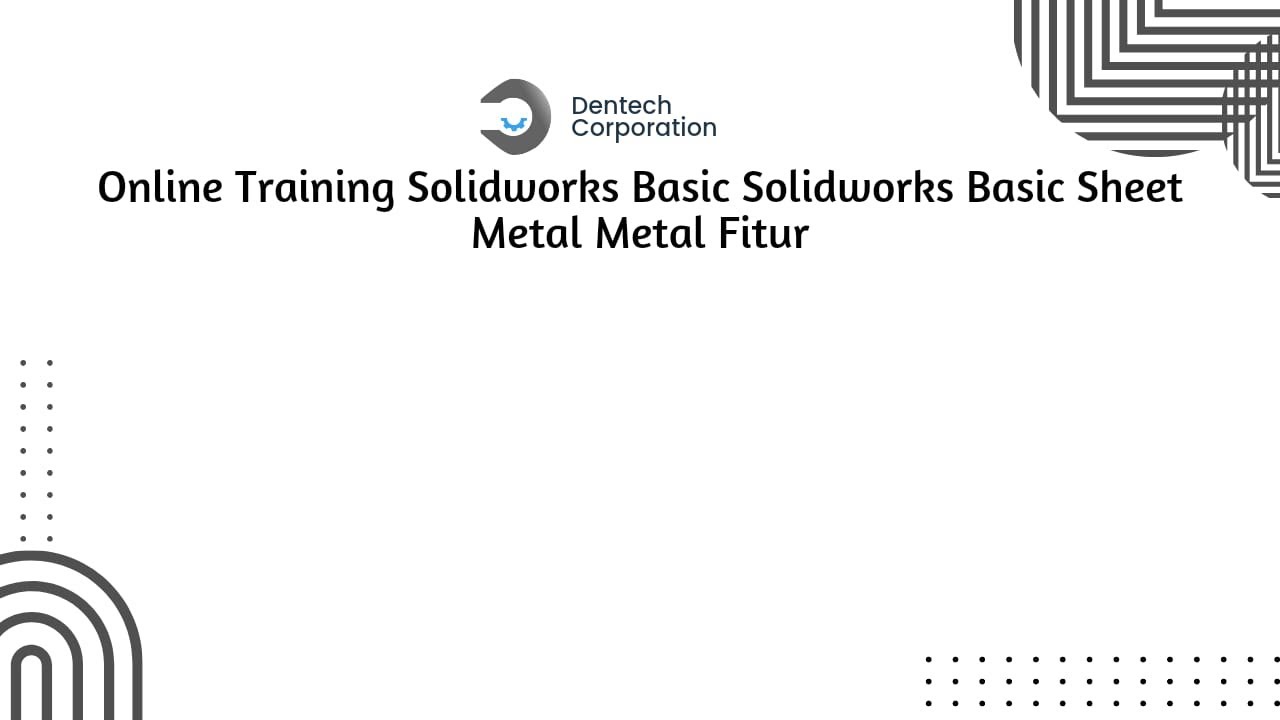 Online Training Solidworks Basic Solidworks Basic Sheet Metal Metal ...