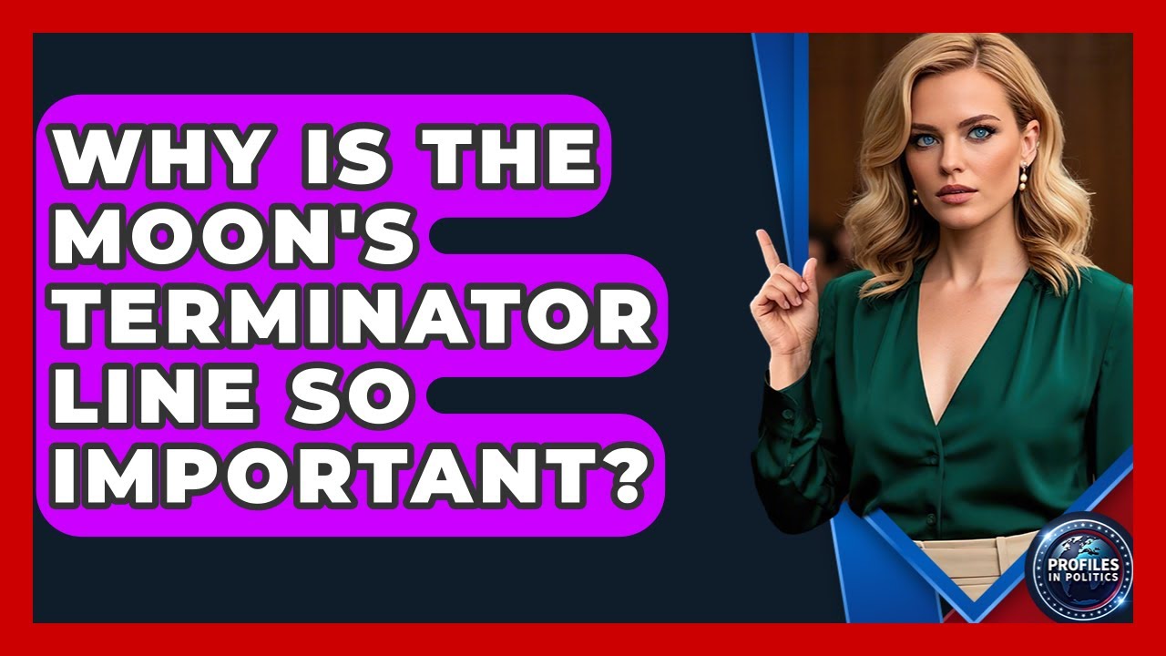 Why Is The Moon's Terminator Line So Important? - Profiles in Politics ...