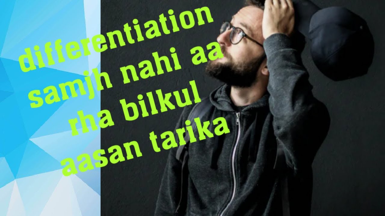 Differentiation bilkul basic .Guide you in hindi . Easy to learn for ...
