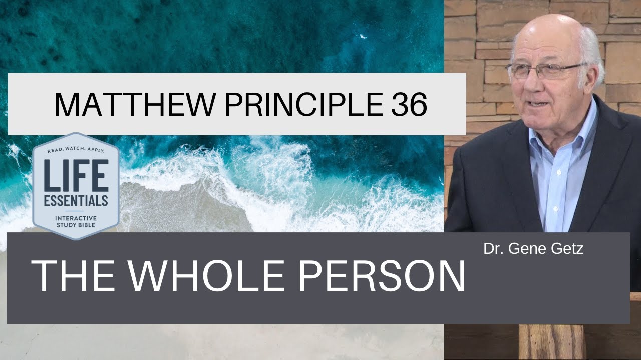 Matthew Principle 36: The Whole Person - YouTube