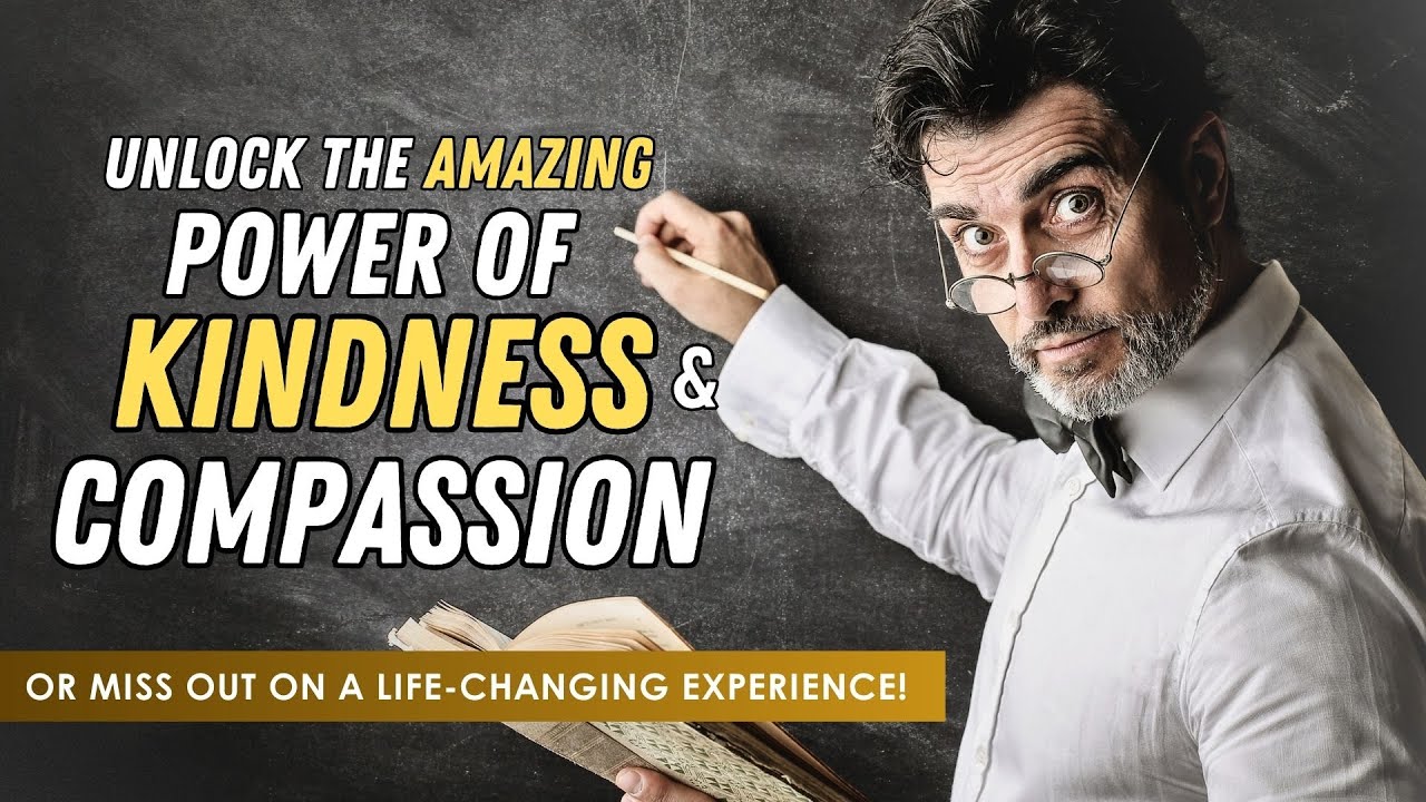 Unlock the Astonishing Power of Compassion and Kindness or Miss Out on ...