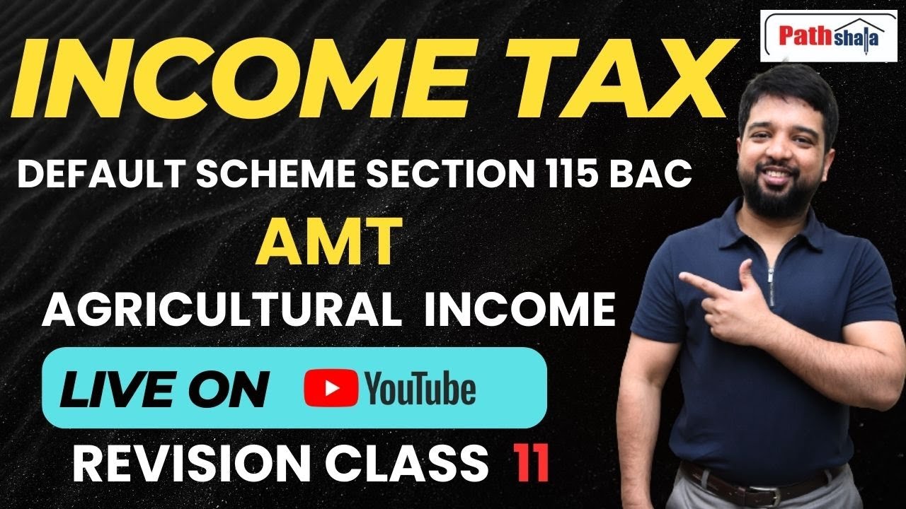 INCOME TAX ||DEFAULT SCHEME SECTION 115 BAC || AMT|| AGRICULTURAL ...