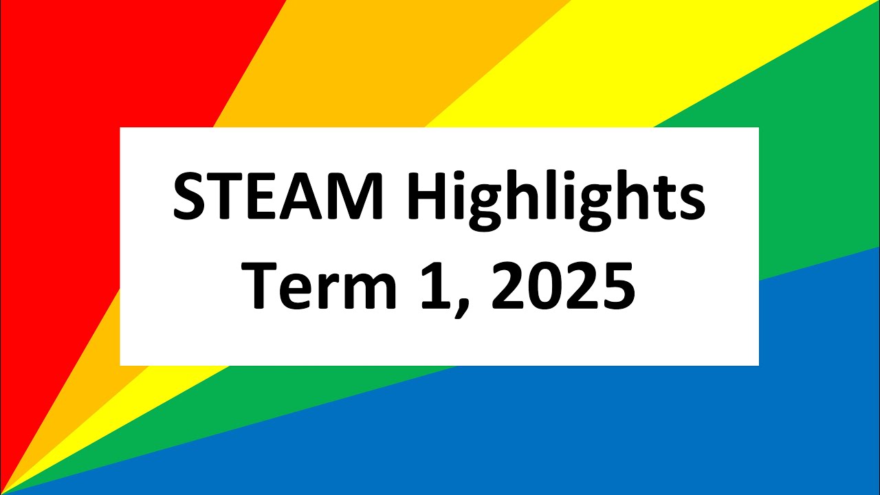 STEAM Highlights Term 1, 2025 - YouTube