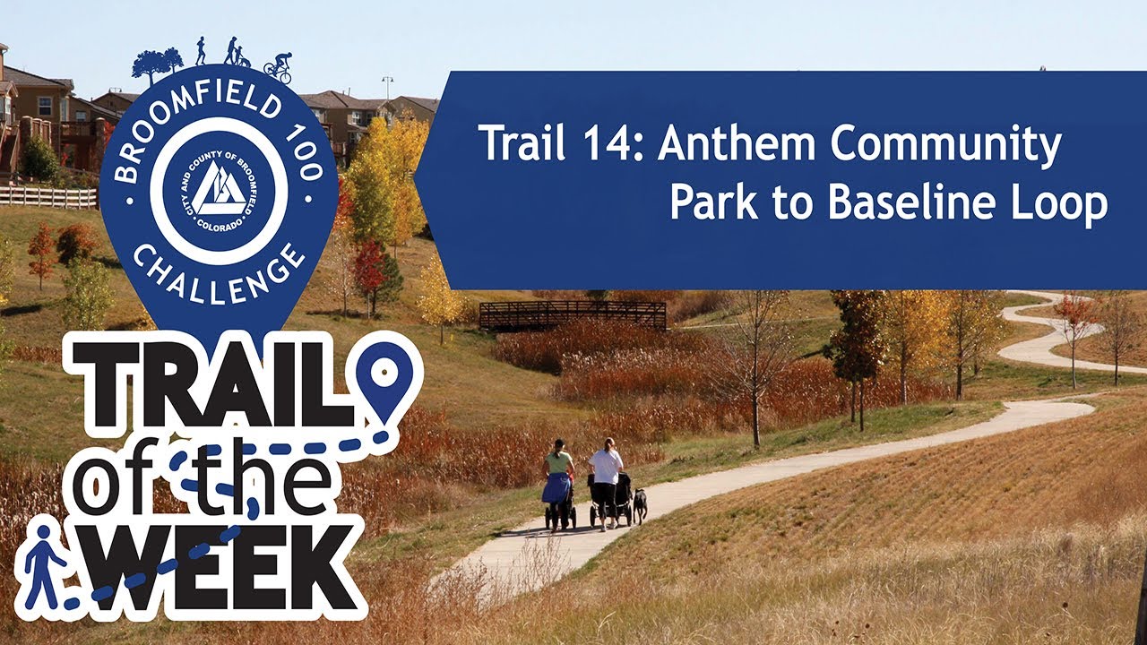 Broomfield 100 Trail of the Week 14 Virtual Tour- Anthem Community Park ...