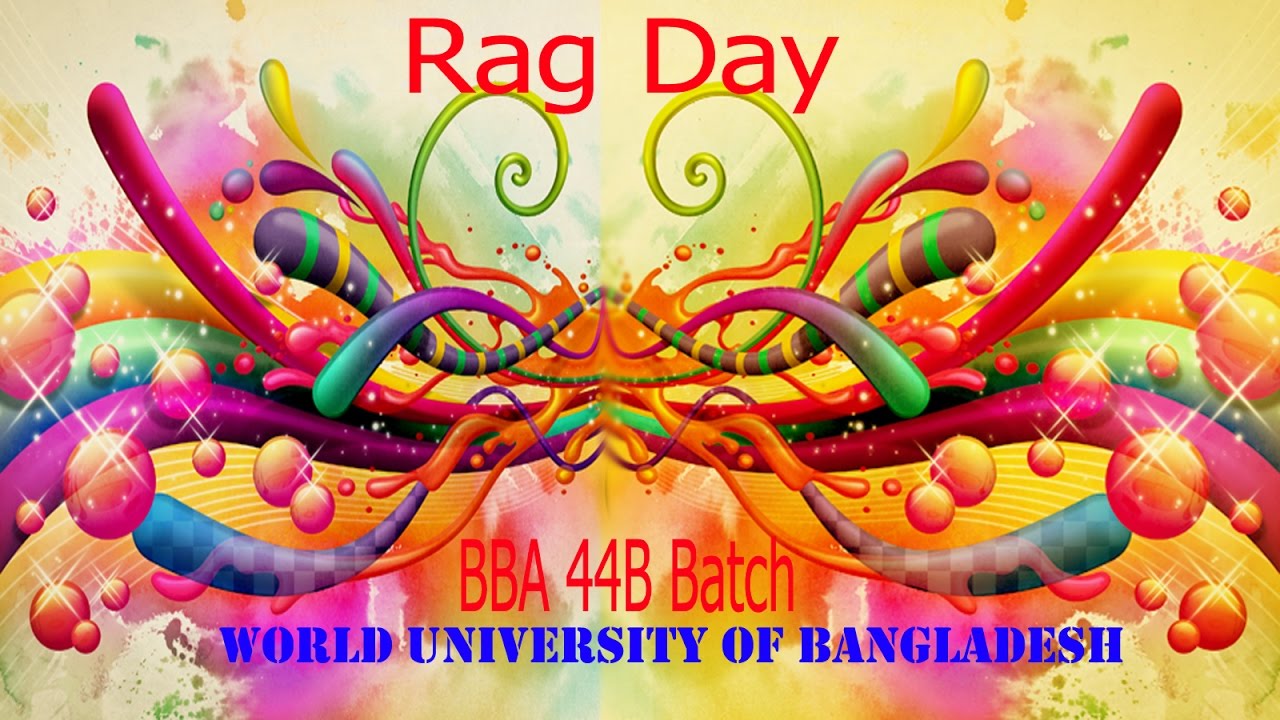 Rag Day of BBA 44B Batch in World University of Bangladesh - YouTube