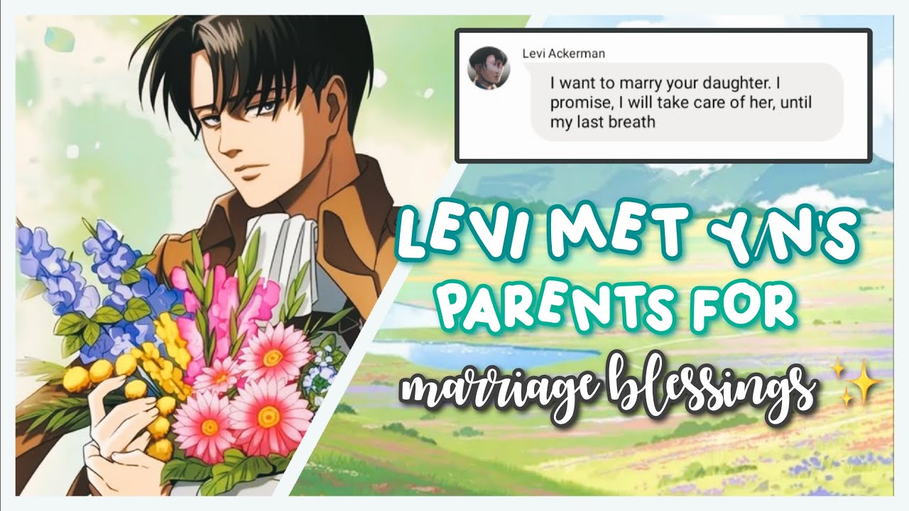 Levi met Y/N's parents for marriage blessings 🌸 || LevixY/N || AOT text ...