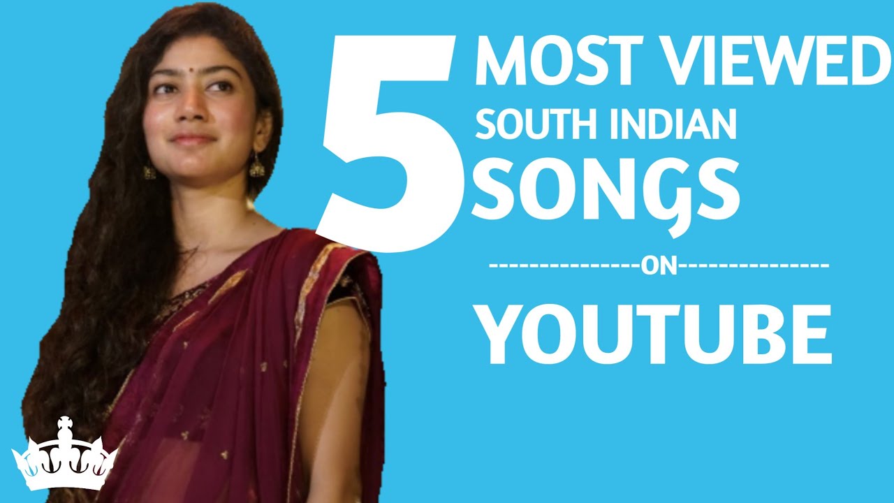 Top 5 most VIEWED SONGS of south india ( all time record) on youtube ...