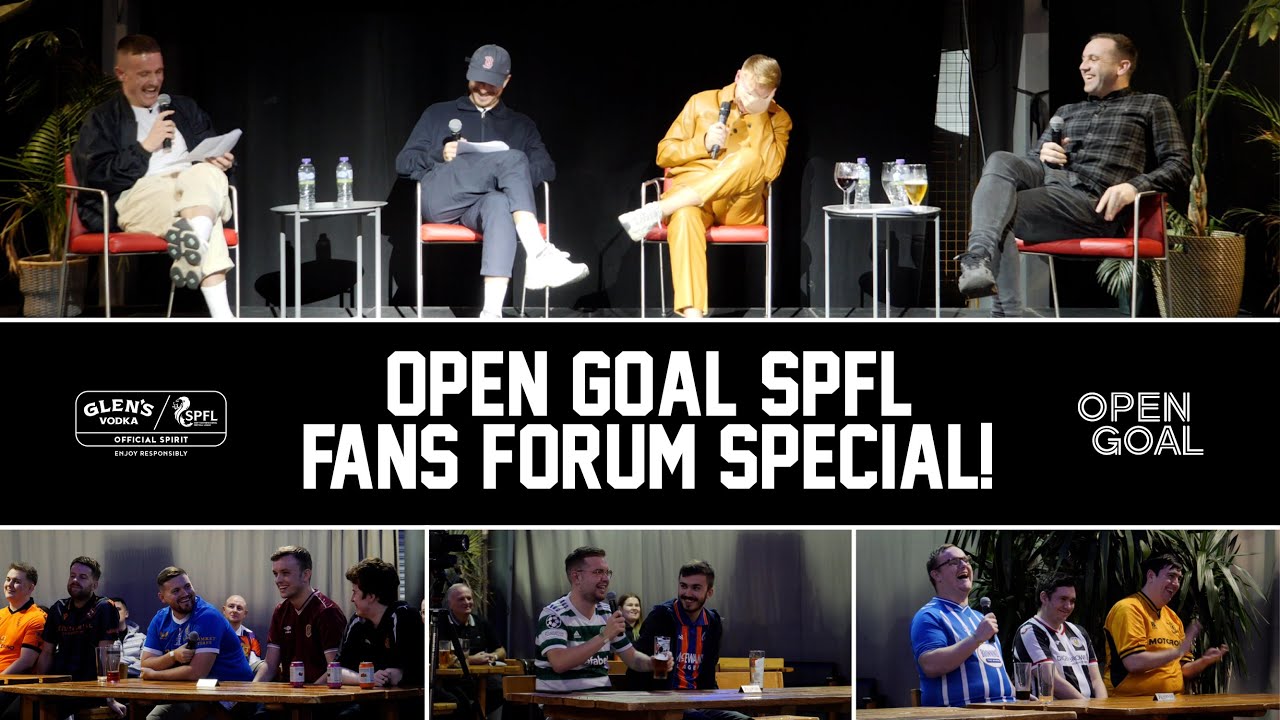 OPEN GOAL SPFL FANS FORUM SPECIAL! | Si Ferry, Andy Halliday, James ...