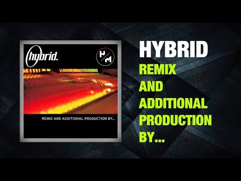 HYBRID - REMIX AND ADDITIONAL PRODUCTION BY...