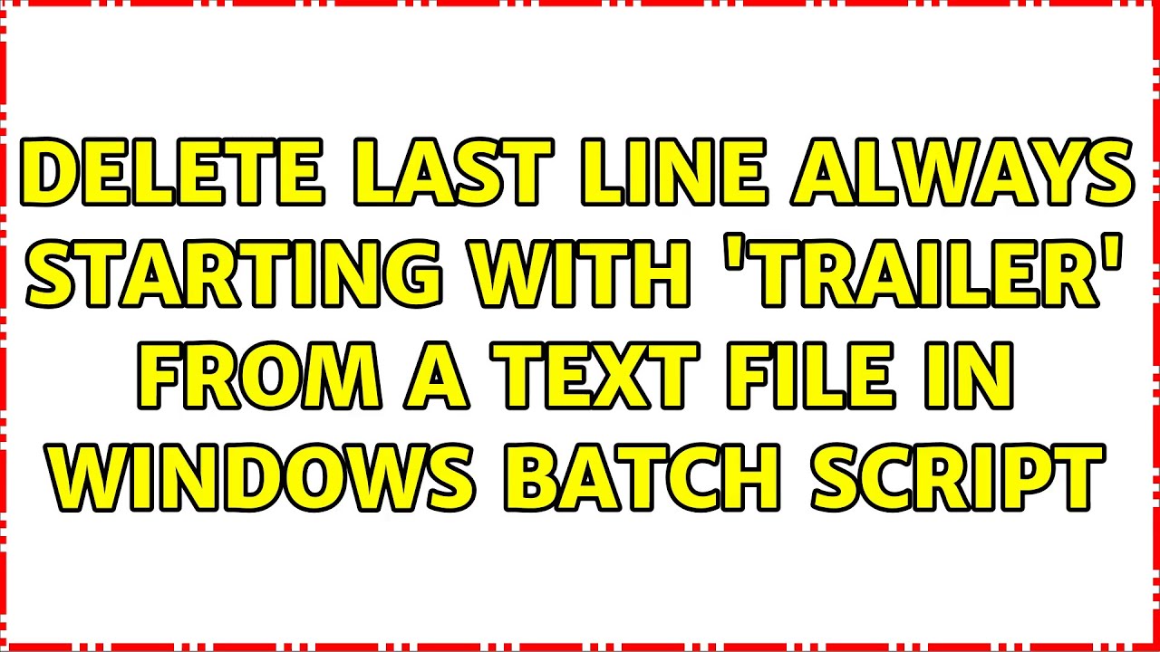 Delete Last Line Always Starting With TRAILER From A Text File In Delete Last Line Always Starting With TRAILER From A Text File In