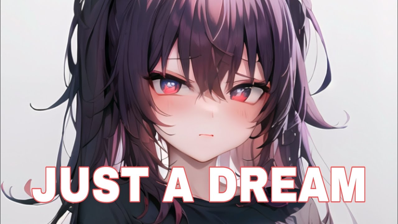 Nightcore - Just A Dream (Lyrics) - YouTube