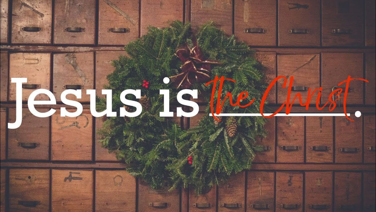Final Advent: Jesus Is The Christ - YouTube