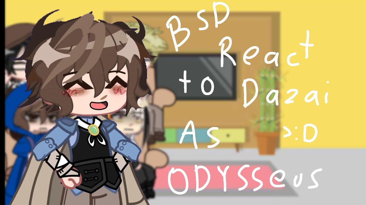 Bsd reacts to Dazai as Odysseus || 1/? || Epic The Musical || Jorge ...