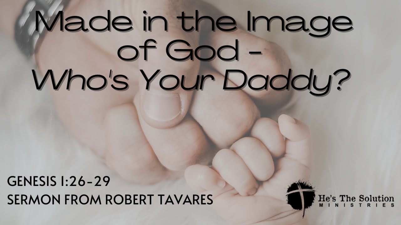 Made in the Image of God - Who's Your Daddy? Genesis 1:26-29 - YouTube