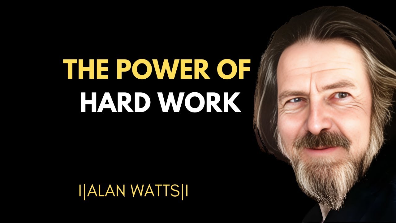 THE POWER OF WORK HARD | ALAN WATTS BEST MOTIVATIONAL SPEECH - YouTube