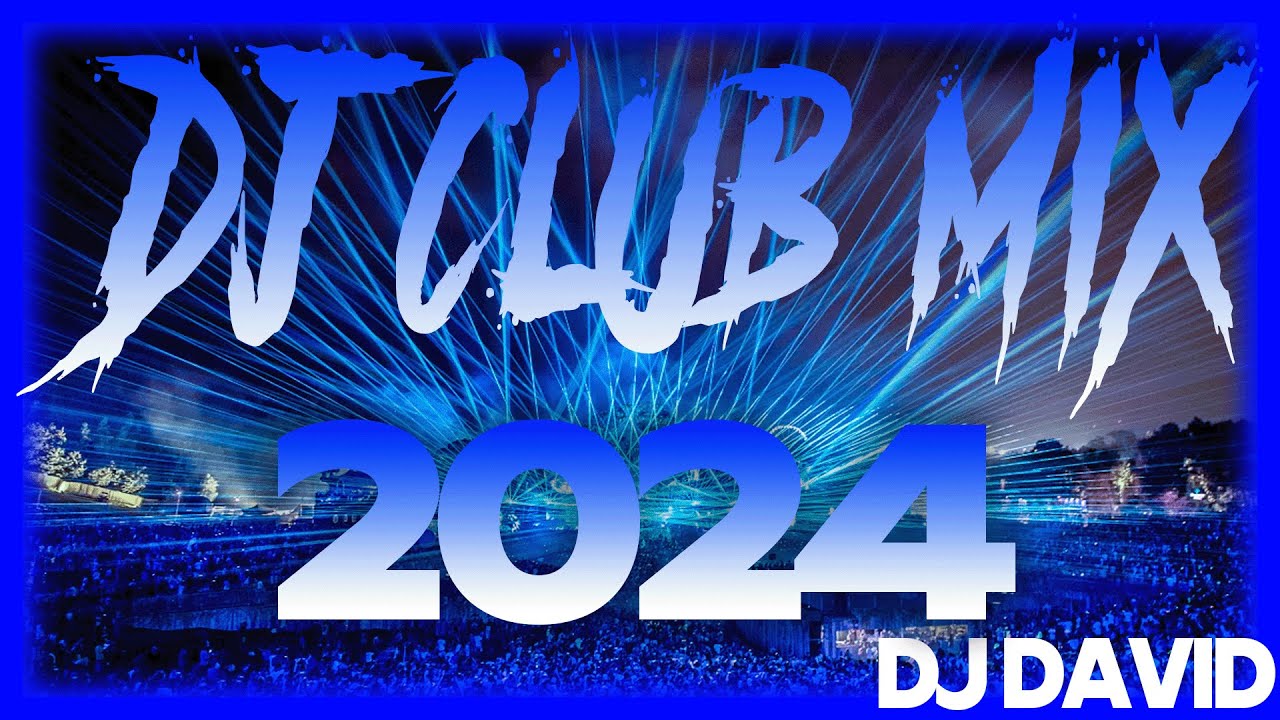 DJ CLUB MIX 2024 🥳 Mashups & Remixes of Popular Songs 2024 | DJ Remix ...