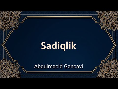 Sadiqlik.🎙️ Abdulməcid Gəncəvi.📖 Aqidətul Vəsitiyyə.