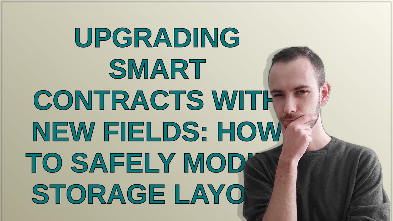 Ethereum: Upgrading Smart Contracts with New Fields: How to Safely ...