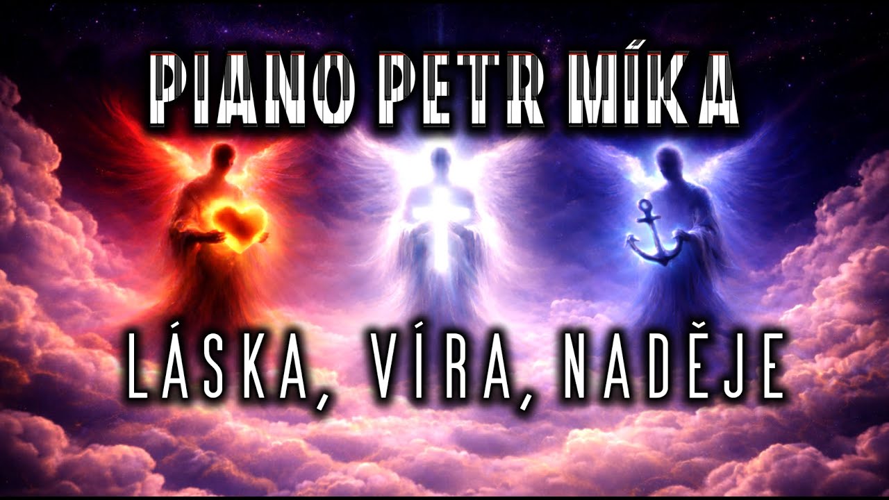 Piano Petr Míka - Love, faith, hope (Láska, víra, naděje) - Láska, Víra ...