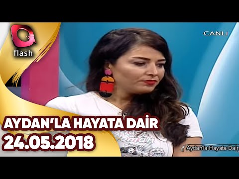 Aydan'la Hayata Dair | 24 05 2018