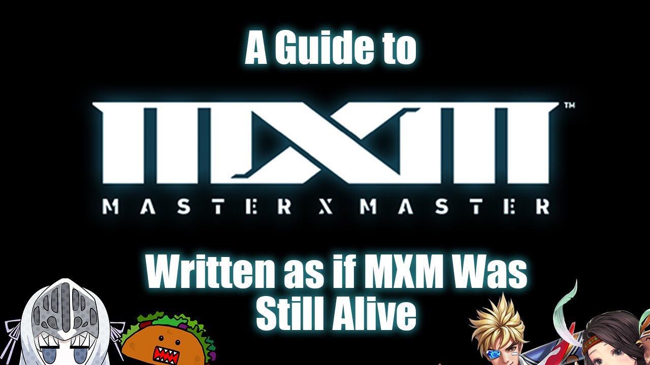 A Guide to MasterXMaster (Written as if MXM was still alive) -Feat ...