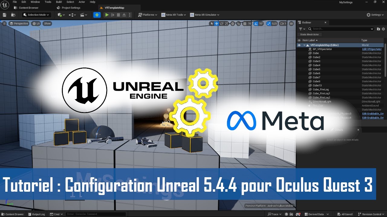 Configuration VR (Android) de Unreal Engine 5.4.4 pour Meta Quest - YouTube
