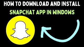 How To Download And Install Snapchat App In Windows 11 10 Pc Or Laptop ...