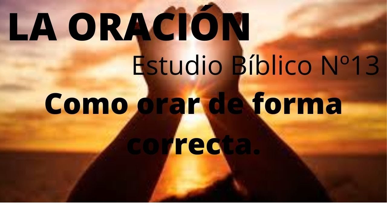 13. La oración. Como orar de forma correcta. - YouTube