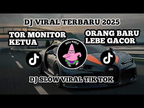 DJ TOR MONITOR KETUA ORANG BARU LEBE GACOR VIRAL TIK TOK