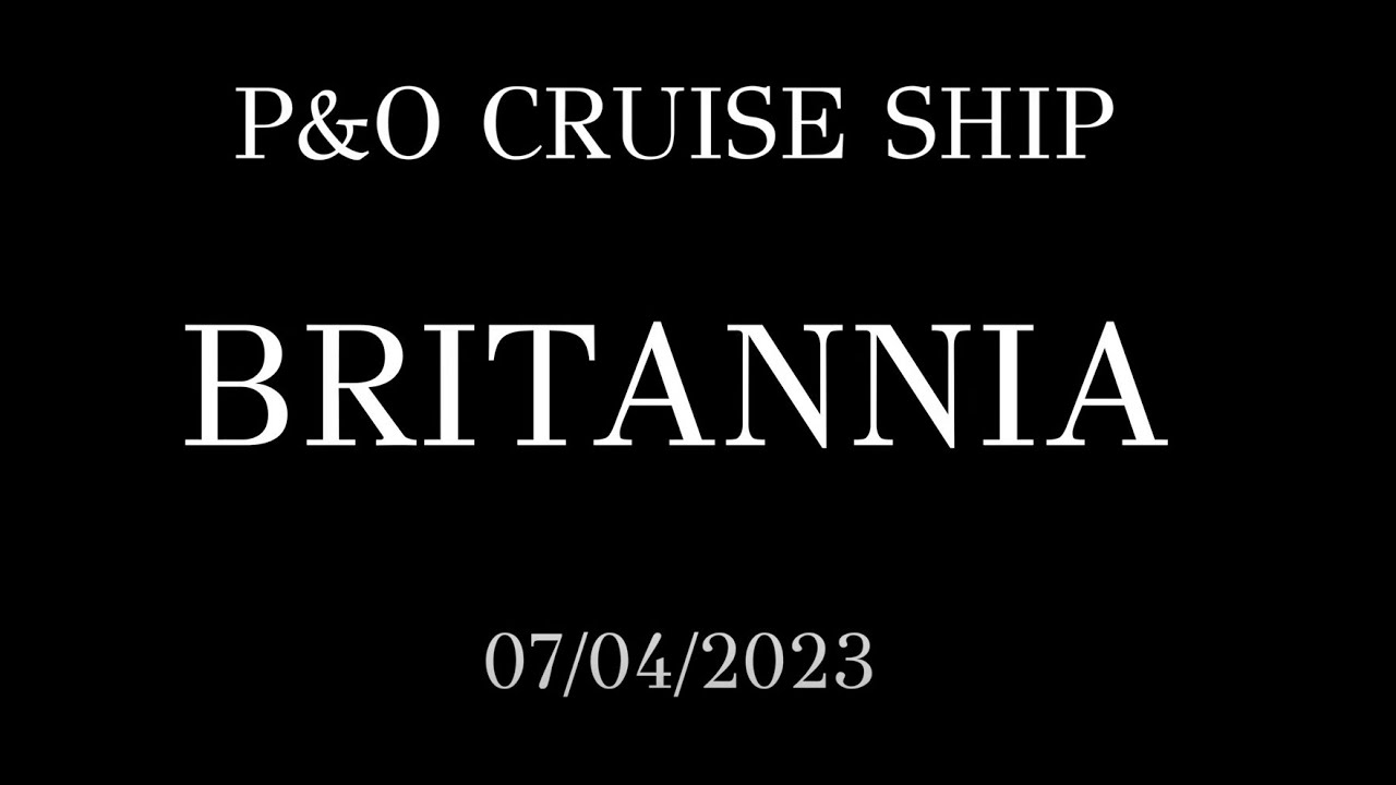 P O CRUISE SHIP BRITANNIA OUT OF SOUTHAMPTON 07 04 2023 YouTube p-o-cruise-ship-britannia-out-of-southampton-07-04-2023-youtube