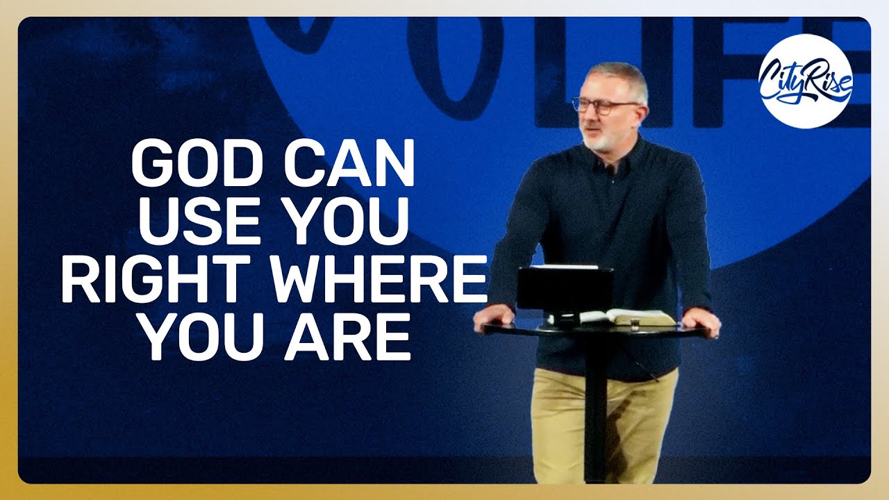 How God Can Use You Right Where You Are - YouTube