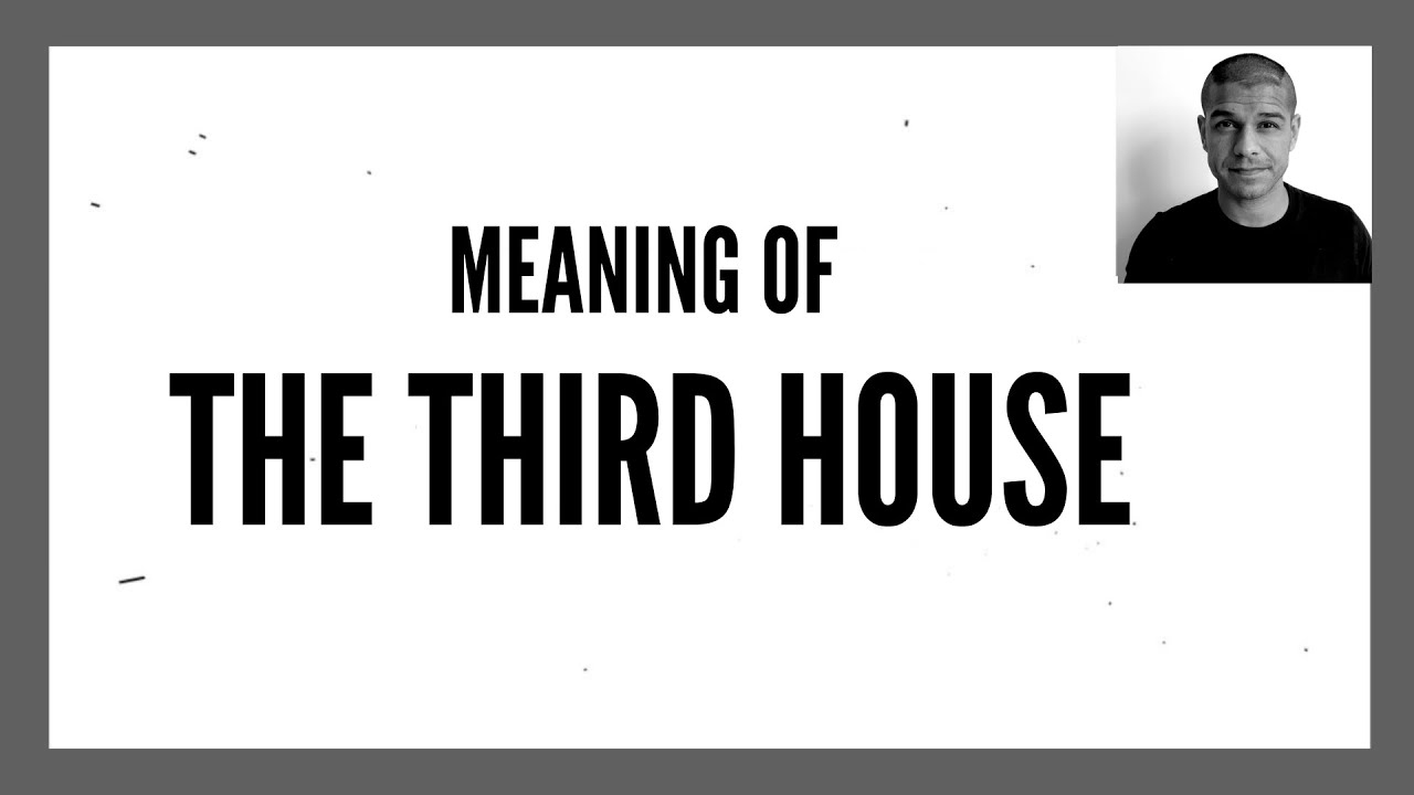 3. Meaning of the third house - YouTube