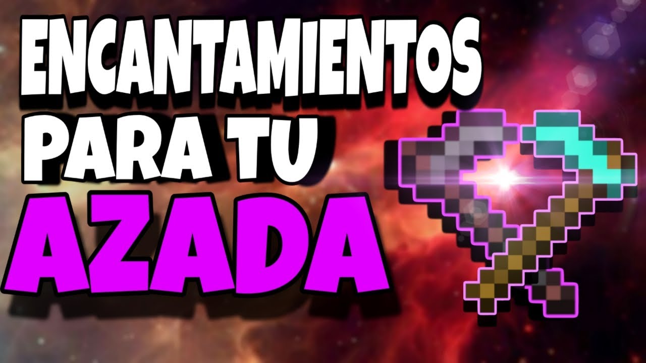 LA MEJOR GUIA de ENCANTAMIENTOS para PONERLE a TU AZADA MINECRAFT 2024 ...