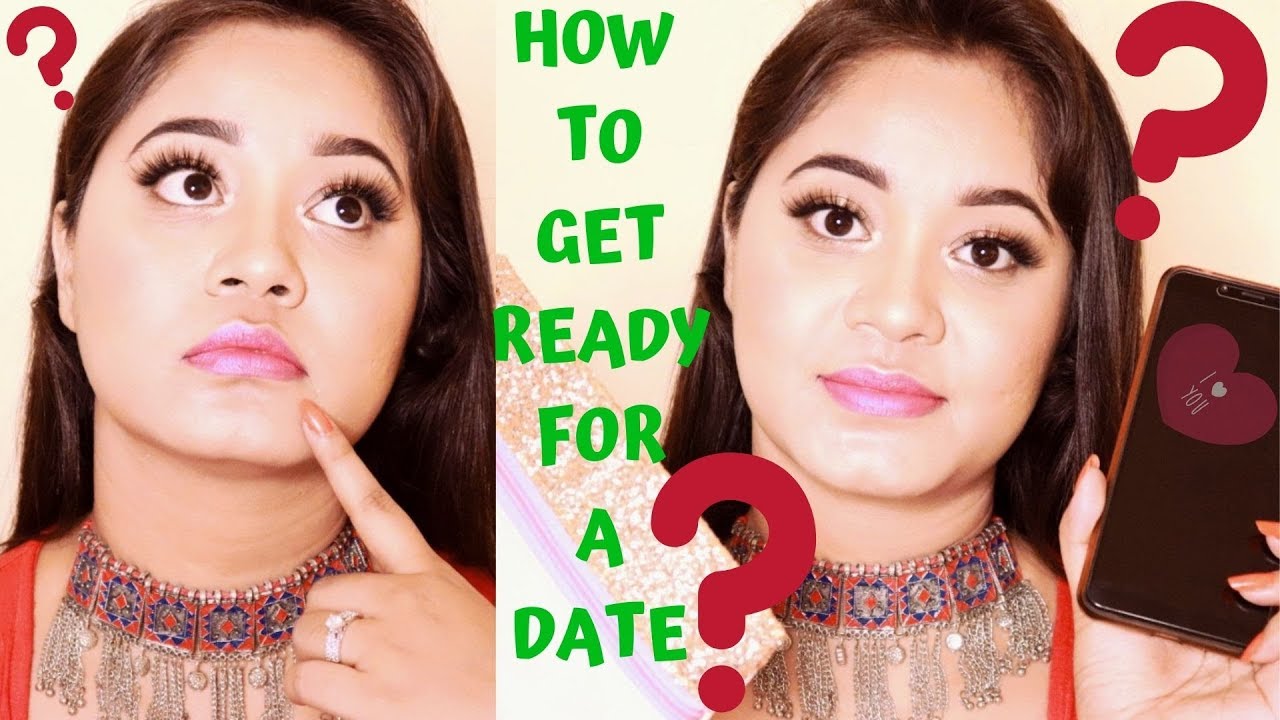 HOW TO GET READY FOR A DATE ? | हाउ टु गेट रेडी फॉर ए डेट ? | FASHION ...