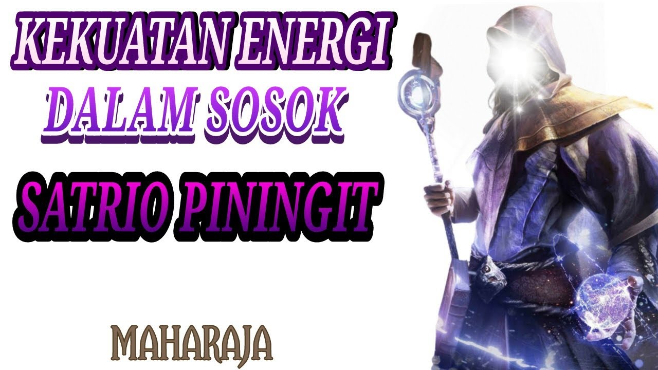 Kekuatan Energi Dalam Sosok Satrio Piningit - YouTube