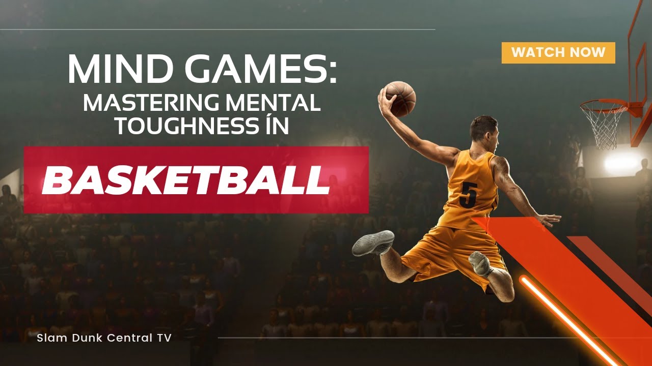 "Mind Games Mastering Mental Toughness in Basketball" - YouTube