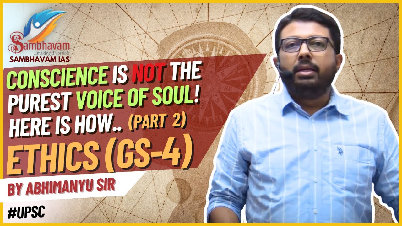 Mastering Conscience of Ethics | Part 2 | Abhimanyu Sir | Sambhavam IAS Academy #Ethics #upsc ...