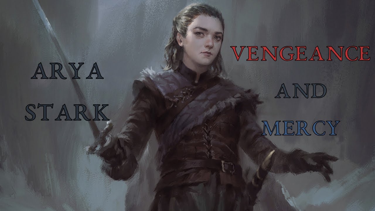 Vengeance and Mercy: Arya Stark ASOIAF Analysis - YouTube
