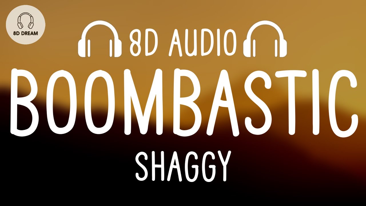 Shaggy - Boombastic (8D AUDIO) - YouTube