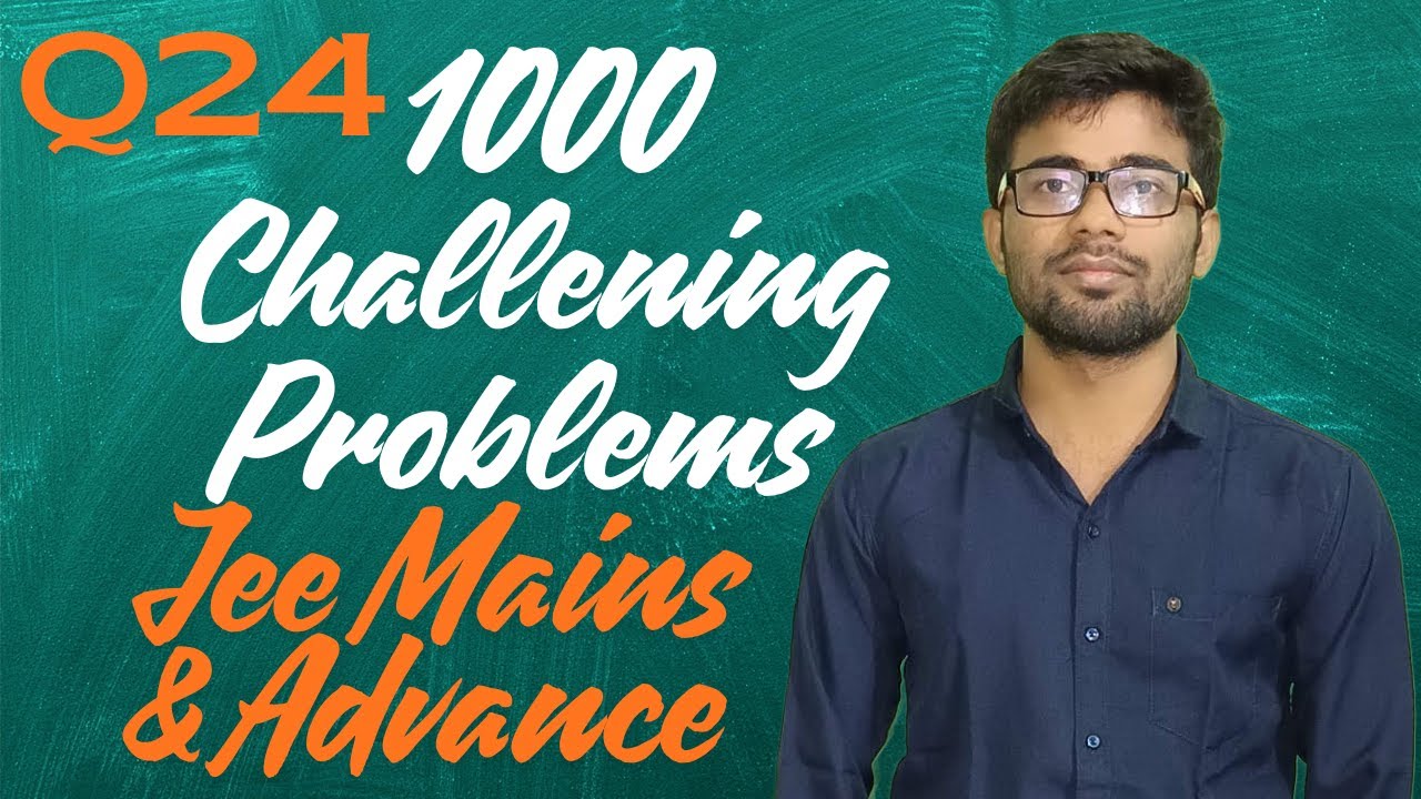 1000 Challenging Problems (Q 24) in Mathematics JEE MAINS and ADVANCE ...