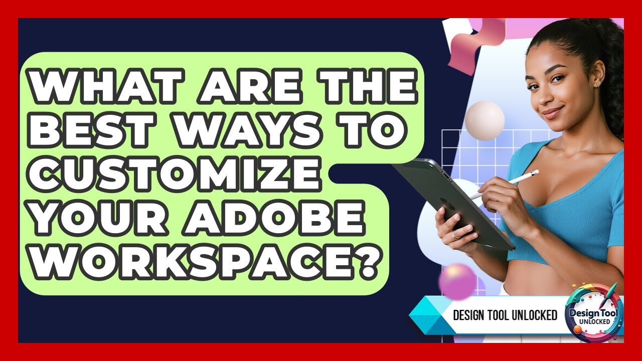What Are The Best Ways To Customize Your Adobe Workspace? - Design Tool ...