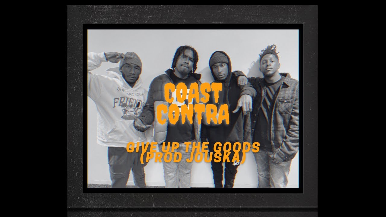 COAST CONTRA Give Up The Goods (Prod Jouska) - YouTube