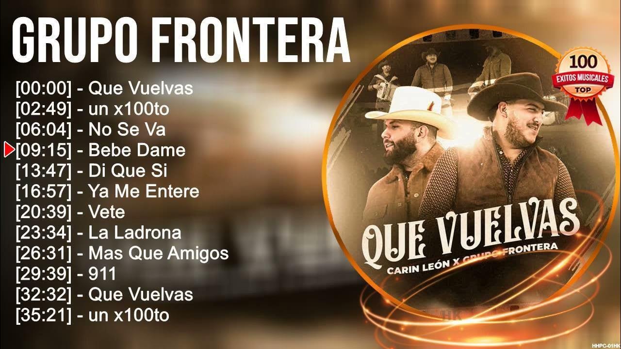Grupo Frontera Grandes Exitos - 10 Canciones Mas Escuchadas - YouTube