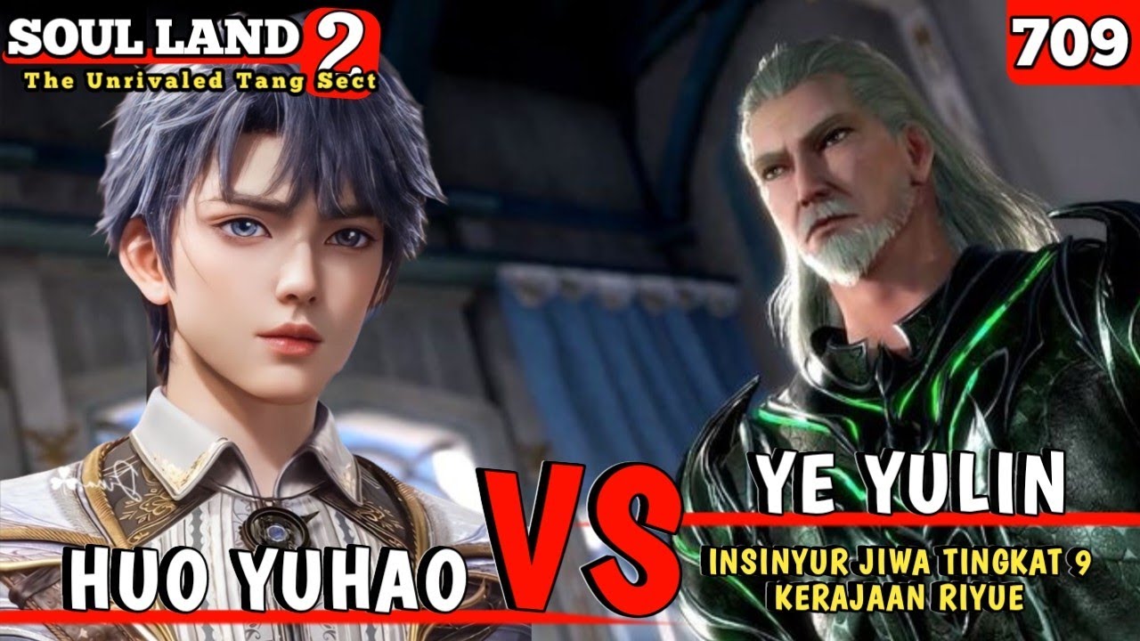 Huo Yuhao VS Ye Yulin Insinyur Jiwa Tingkat 9 Kekaisaran Sun Moon // SOUL LAND 2 EPISODE 709 ...