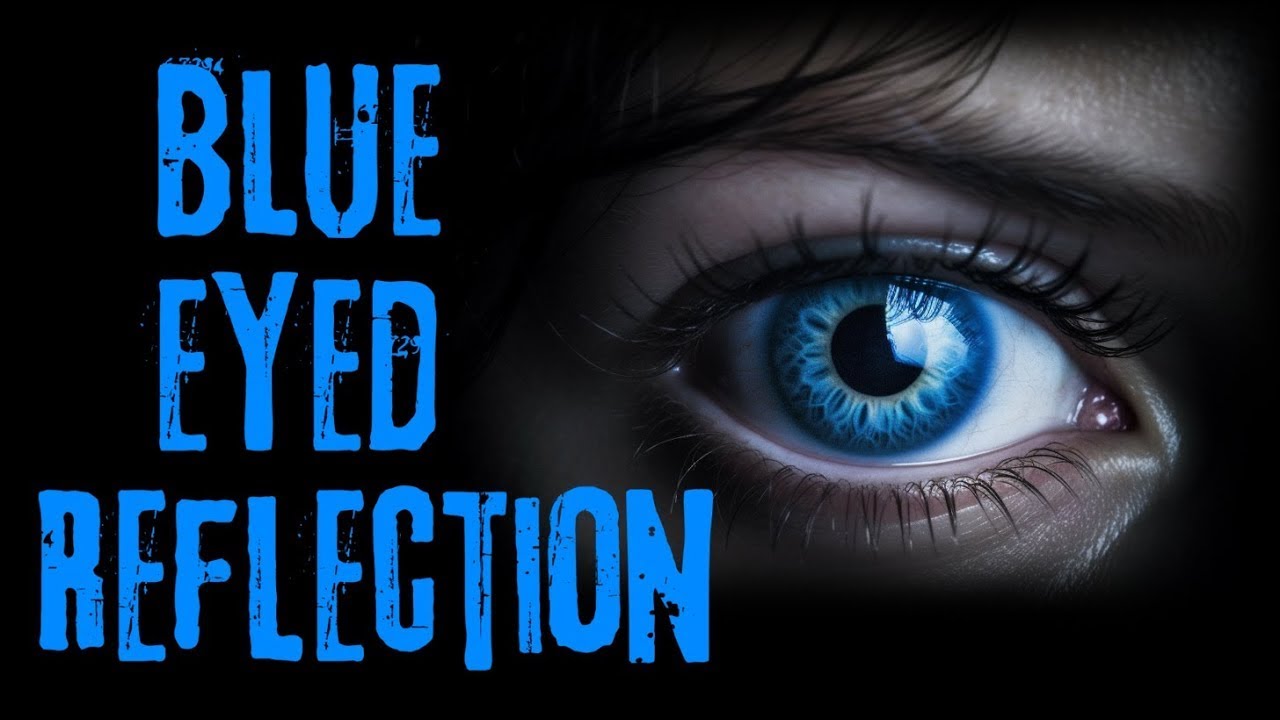 Blue-Eyed Reflection | Horror Story by N. Alparós-Lilah | Creepypasta ...