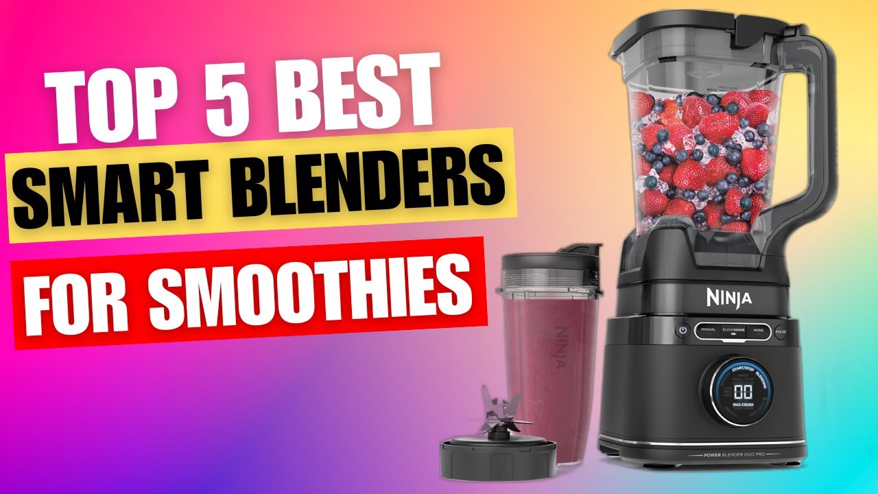 The 5 Best Smart Blenders You NEED for Perfect Smoothies🥤 - YouTube