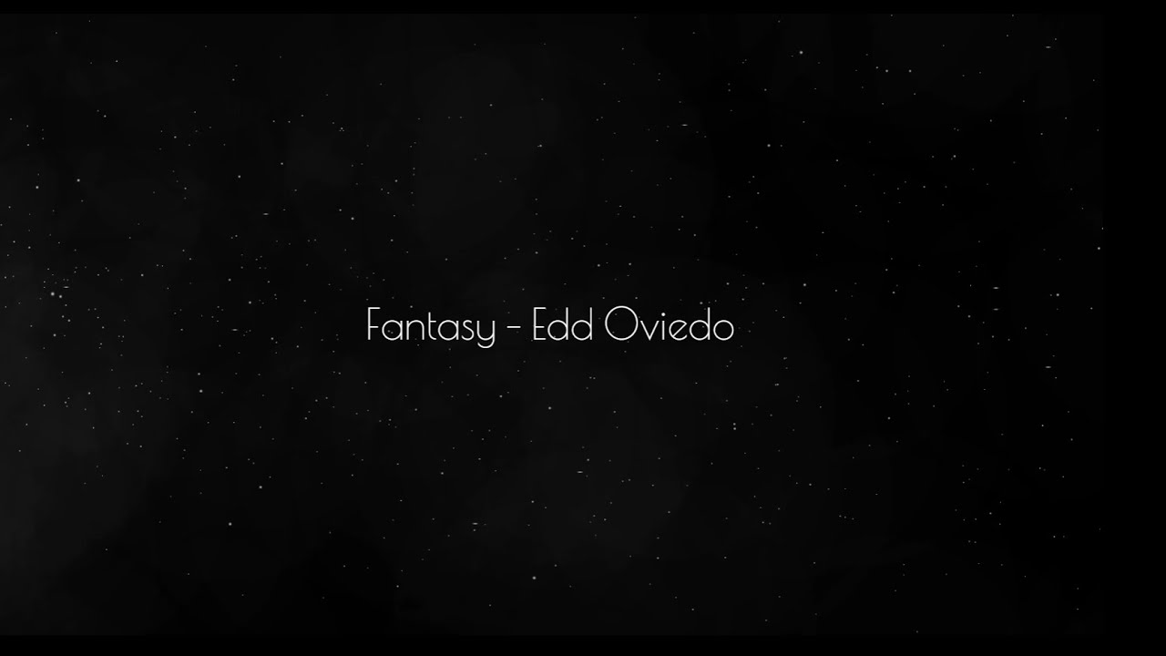 Fantasy - Edd Oviedo(Ft. Yameii) - YouTube