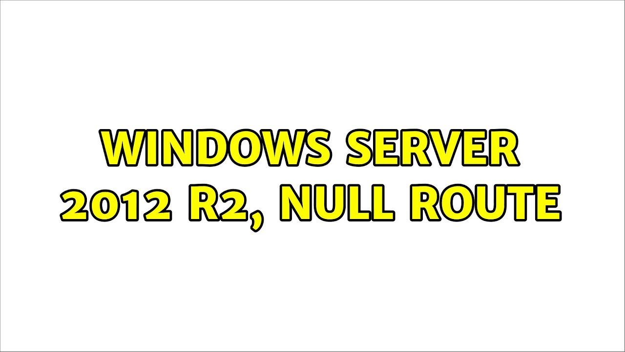 Windows server 2012 R2, Null route - YouTube